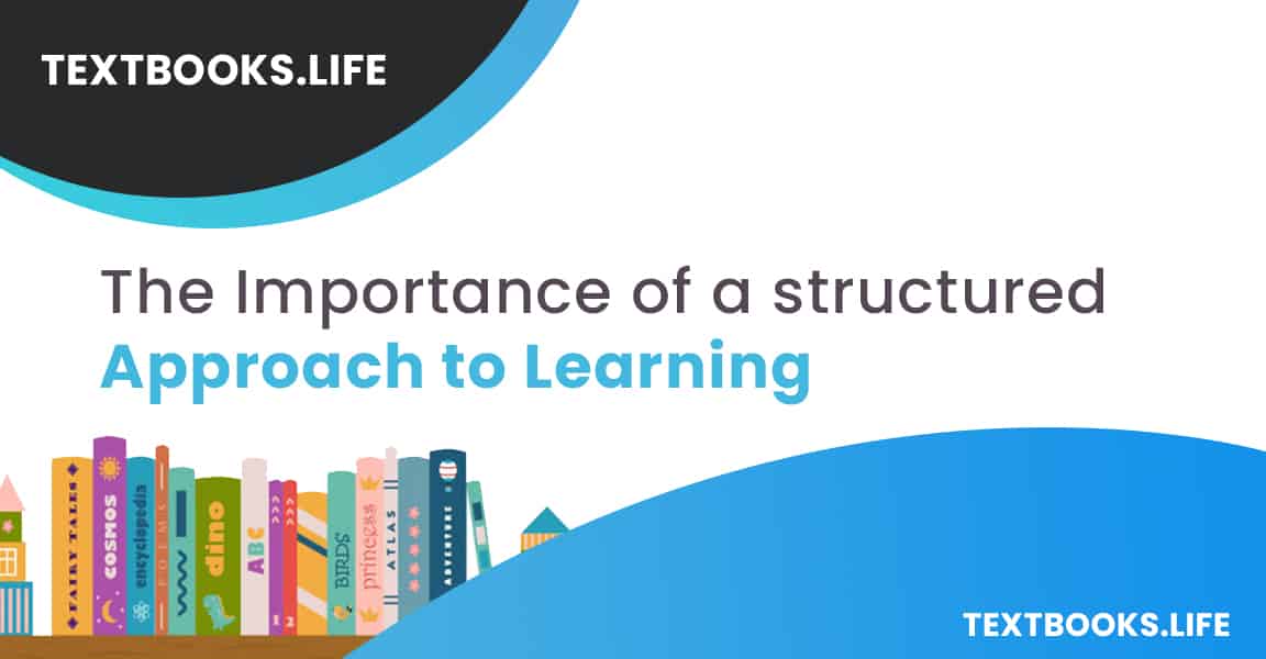 The Importance of a Structured Approach to Learning