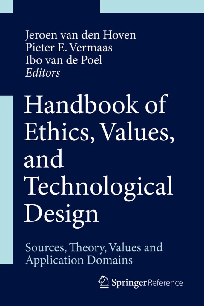 Handbook of Ethics, Values, and Technological Design: Sources, Theory ...