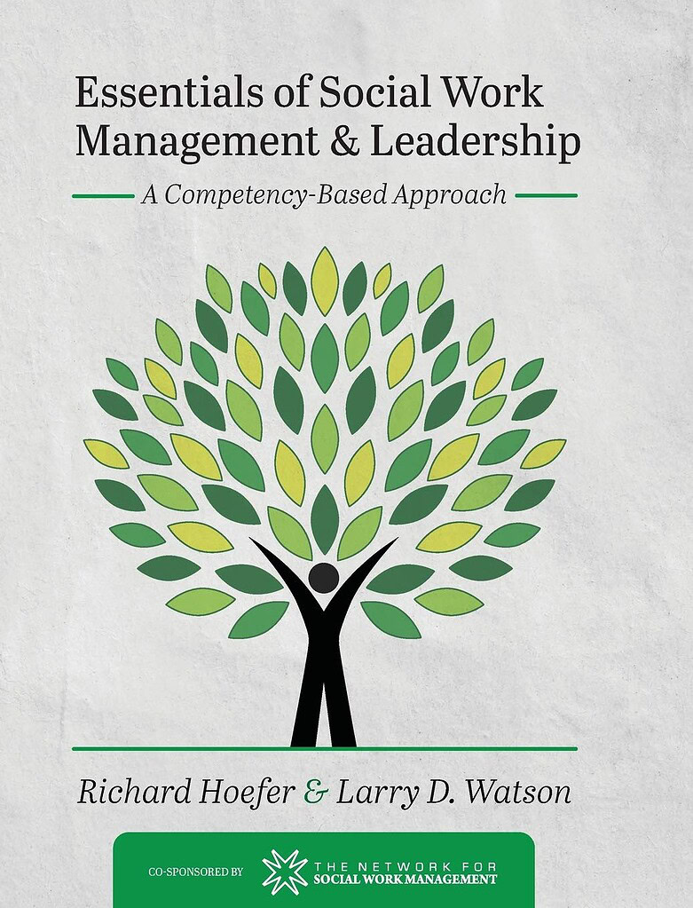 Essentials of Social Work Management and Leadership: A Competency-Based ...